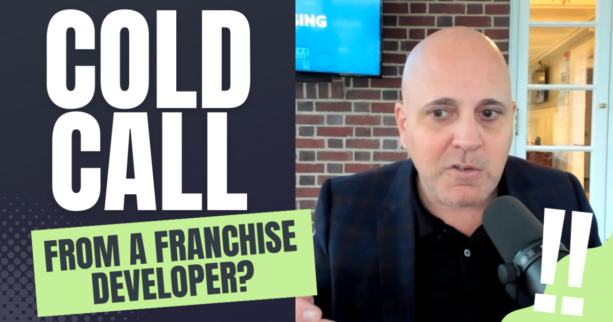 Don't Franchise Your Business Because a Franchise Developer Cold Calls ...